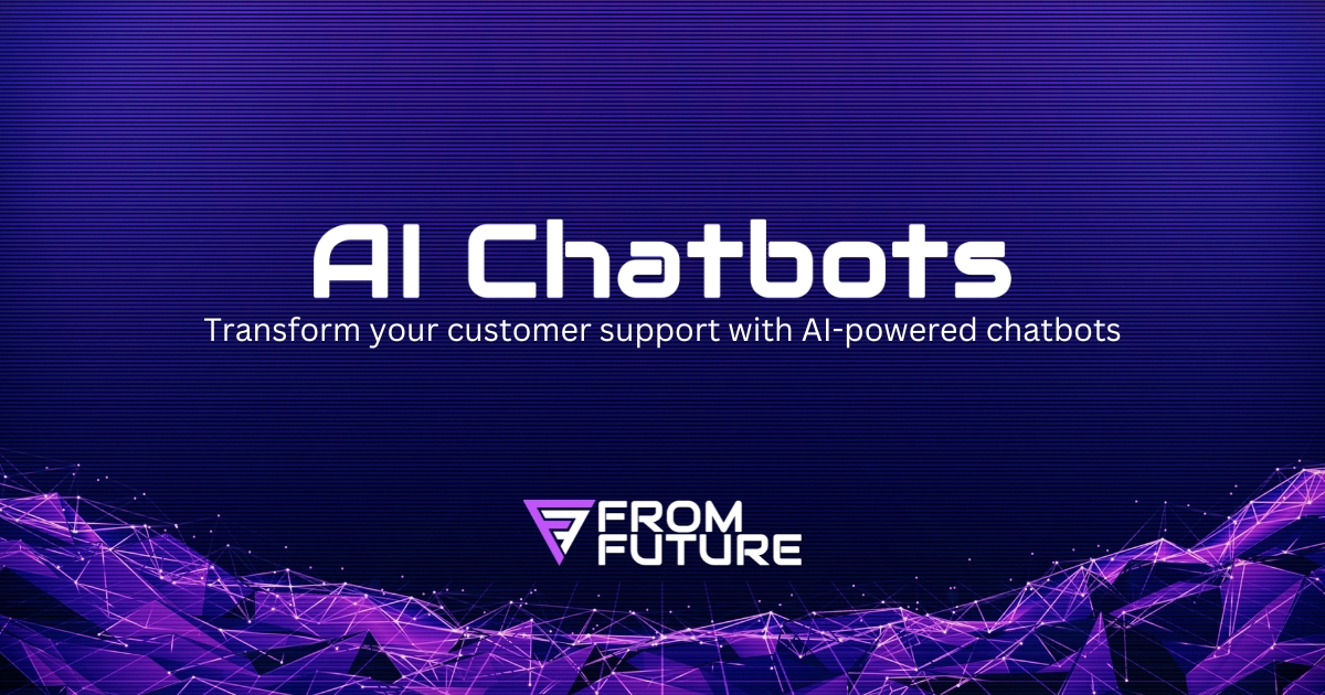 AI Chatbots & Customer Support Automation | From Future | FromFuture.io